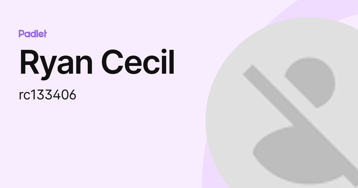 Ryan Cecil (rc133406) profile | Padlet