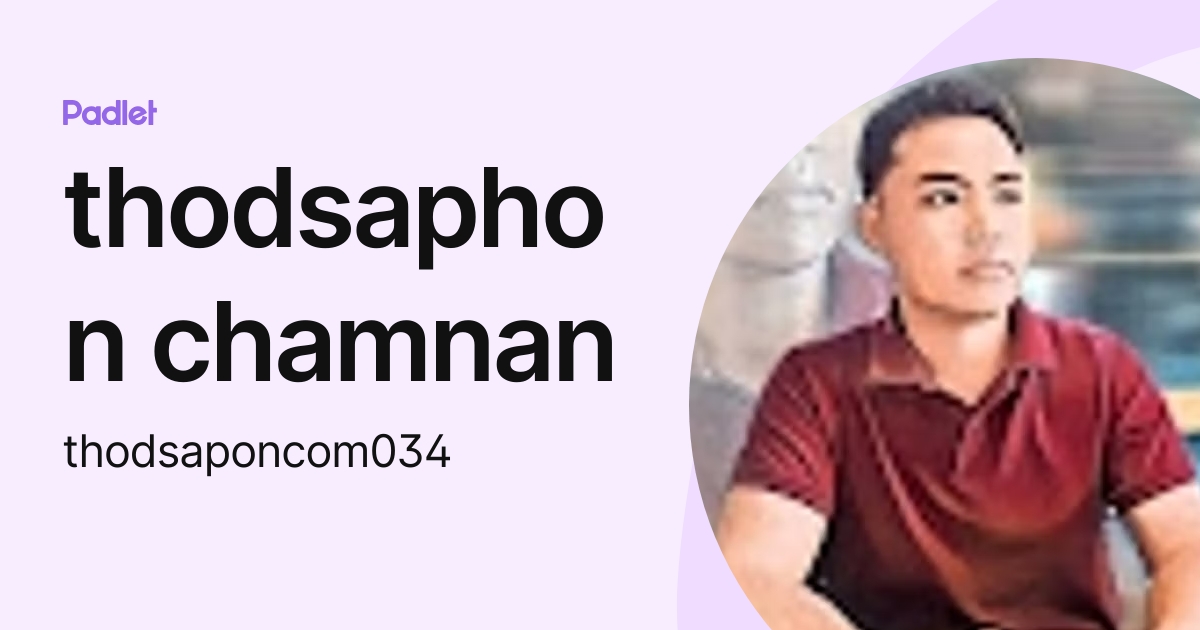 thodsaphon chamnan (thodsaponcom034) profile | Padlet