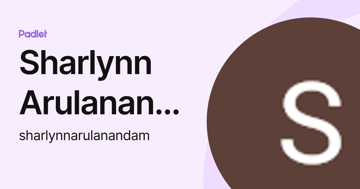 Sharlynn Arulanandam (sharlynnarulanandam) profile | Padlet