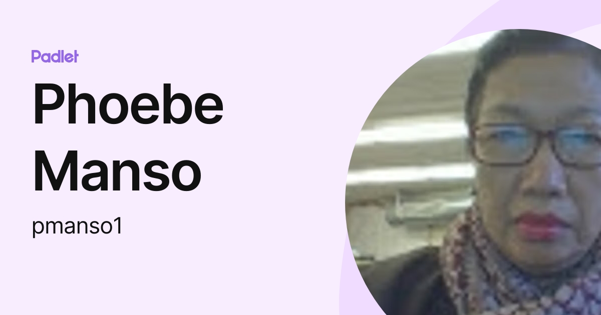 Phoebe Manso (pmanso1) profile | Padlet