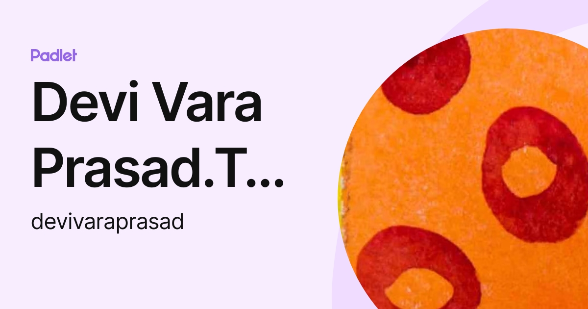 Devi Vara Prasad.Tamarana (devivaraprasad) profile | Padlet