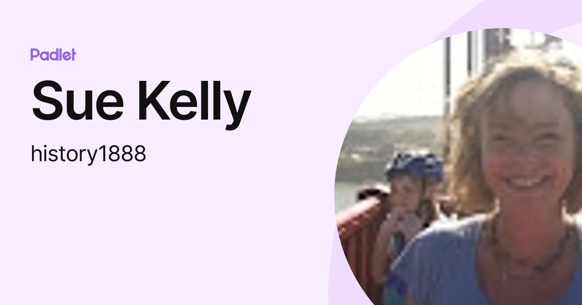 Sue Kelly (history1888) profile | Padlet