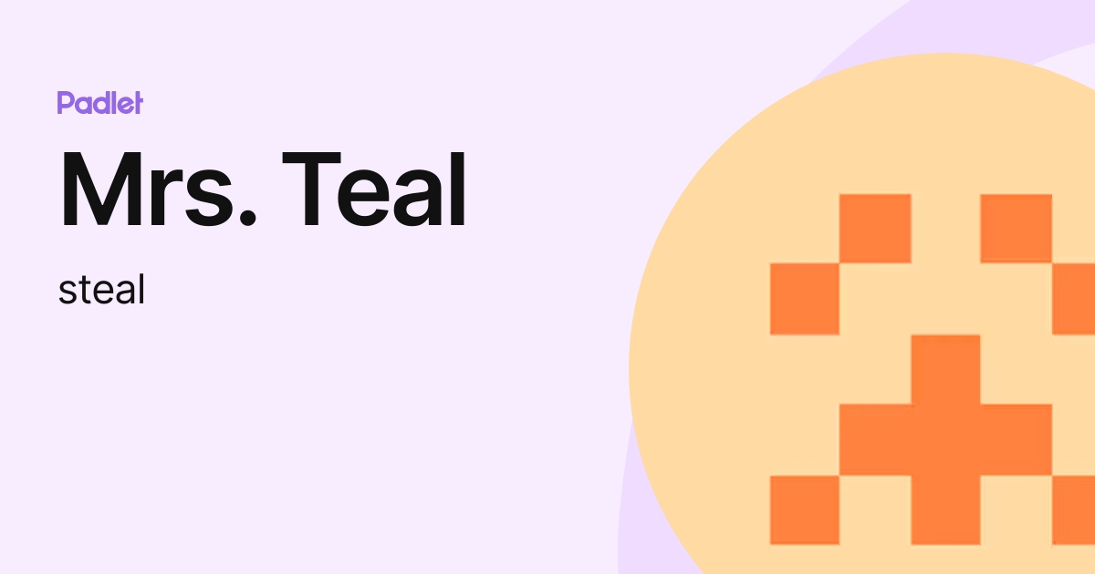 Mrs. Teal (steal) profile | Padlet