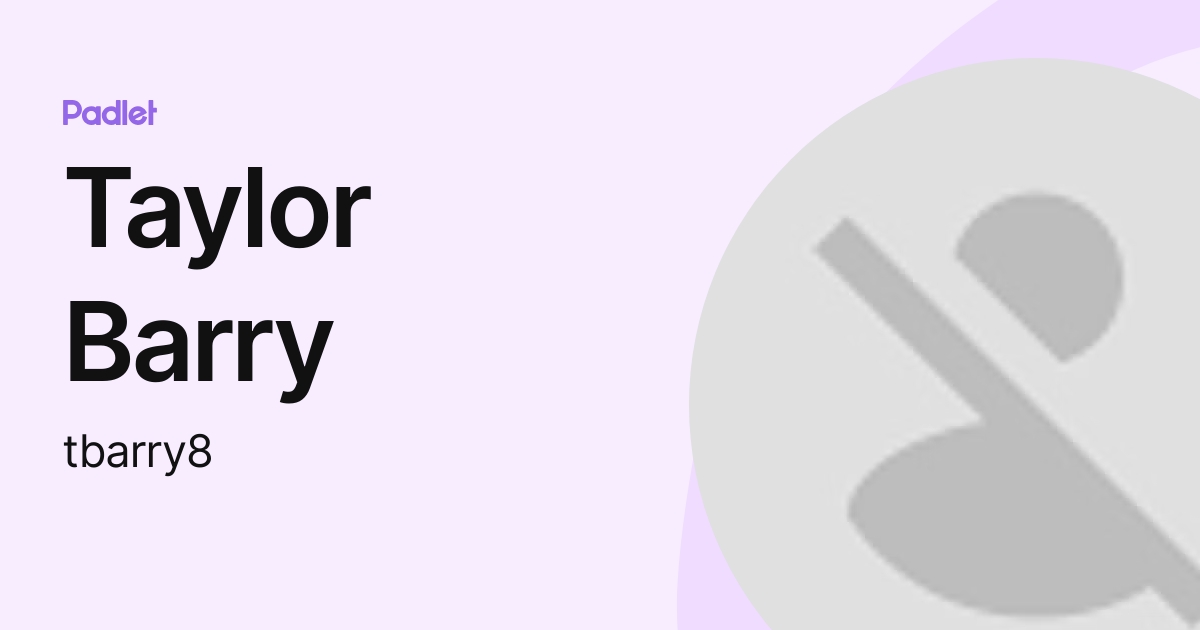 Taylor Barry (tbarry8) profile | Padlet