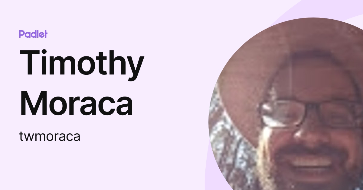Timothy Moraca (twmoraca) profile | Padlet
