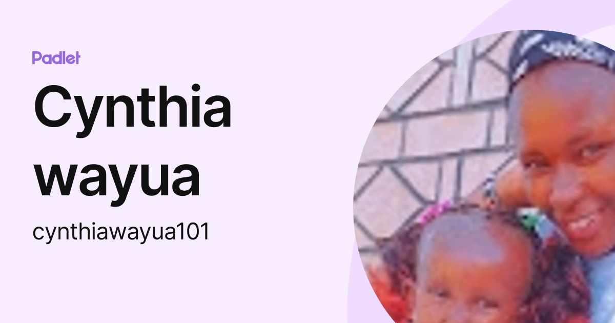 Cynthia wayua (cynthiawayua101) profile | Padlet