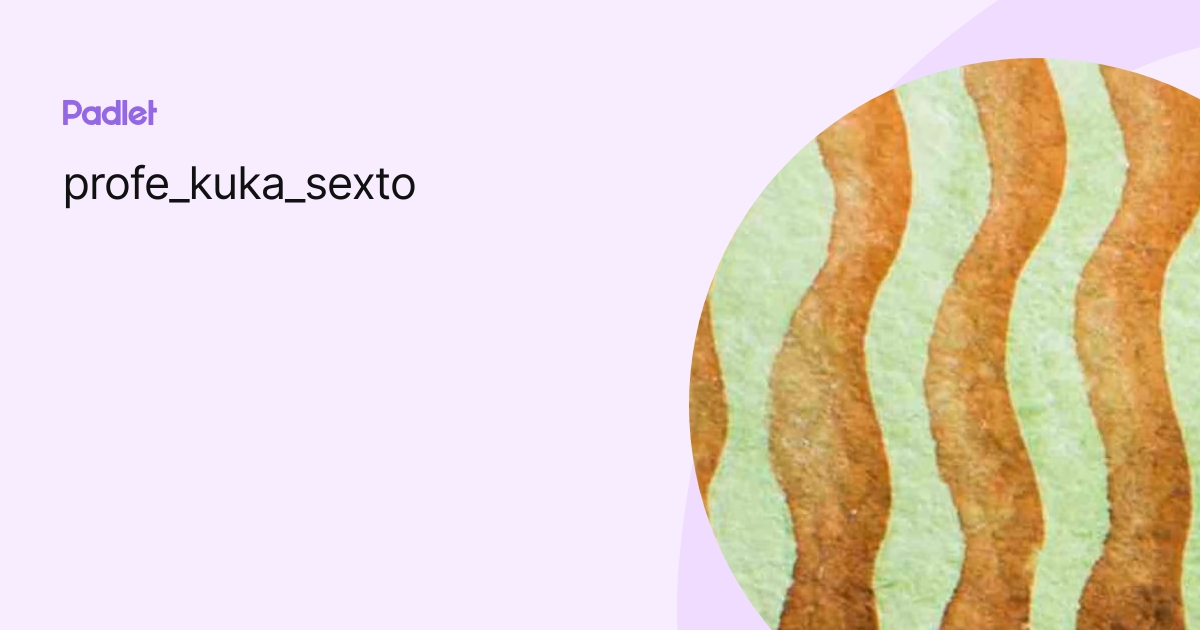 profe_kuka_sexto profile | Padlet