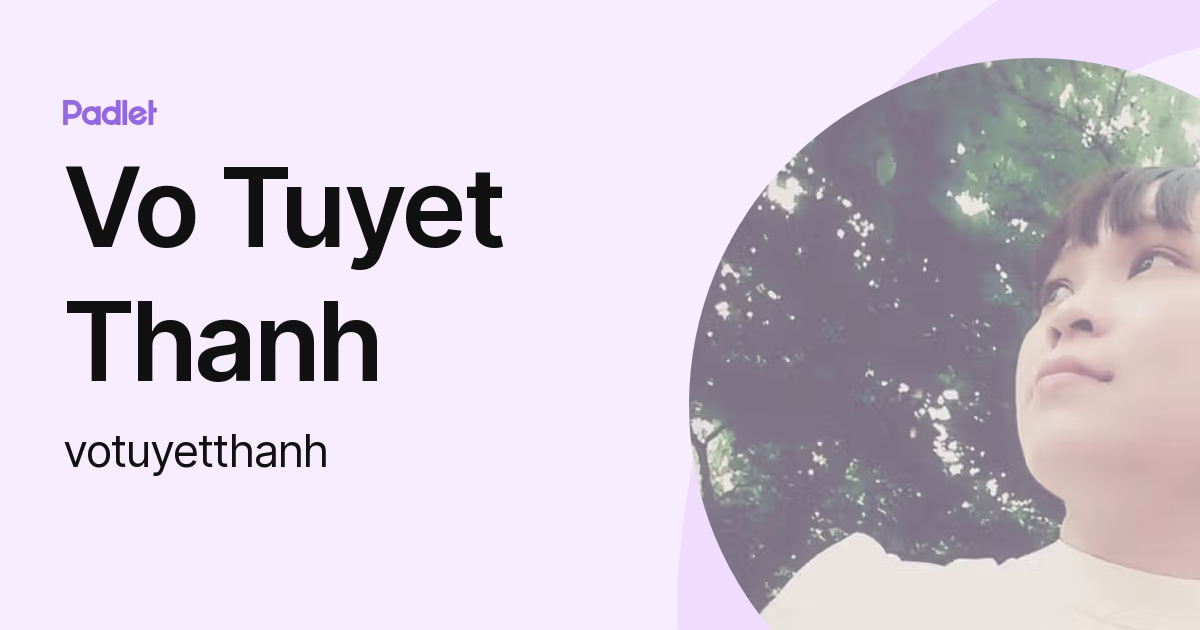 Vo Tuyet Thanh (votuyetthanh) profile | Padlet