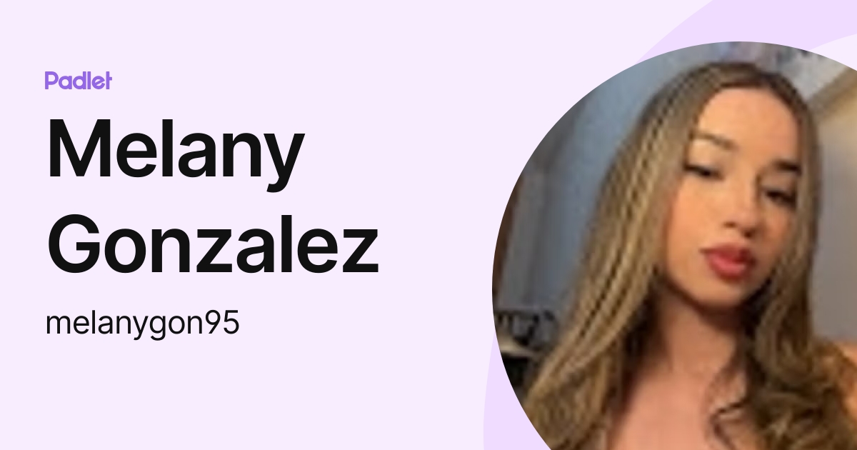 Melany Gonzalez (melanygon95) profile | Padlet