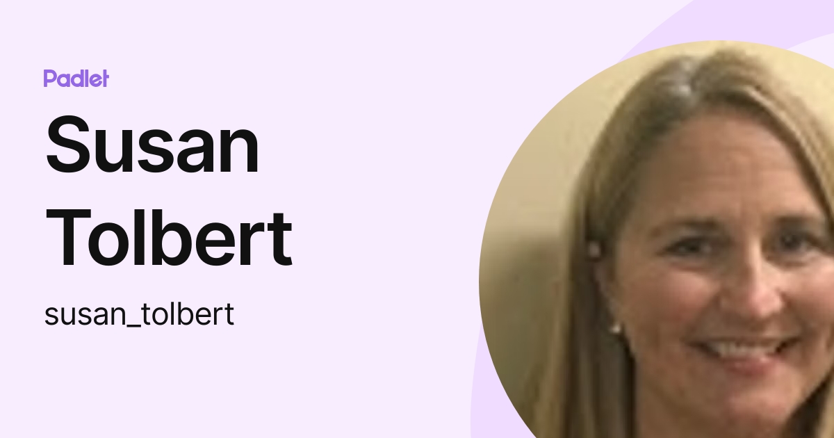 Susan Tolbert (susan_tolbert) profile | Padlet