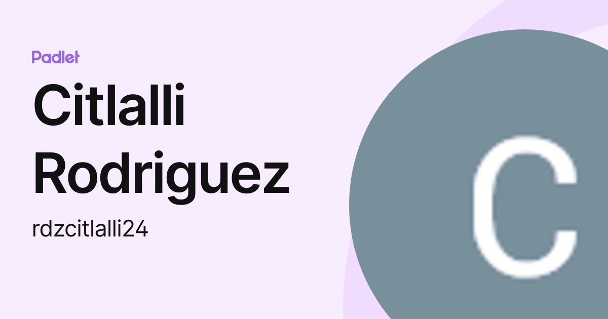Citlalli Rodriguez (rdzcitlalli24) profile | Padlet