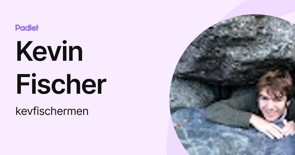 Kevin Fischer (kevfischermen) profile | Padlet