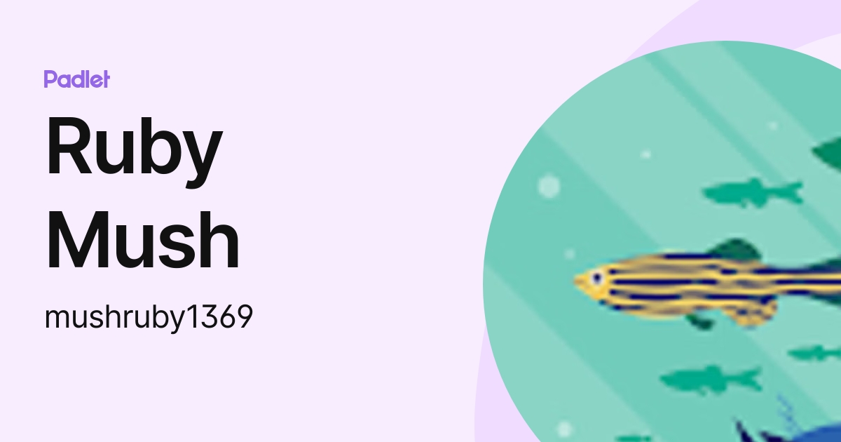 Ruby Mush (mushruby1369) profile | Padlet