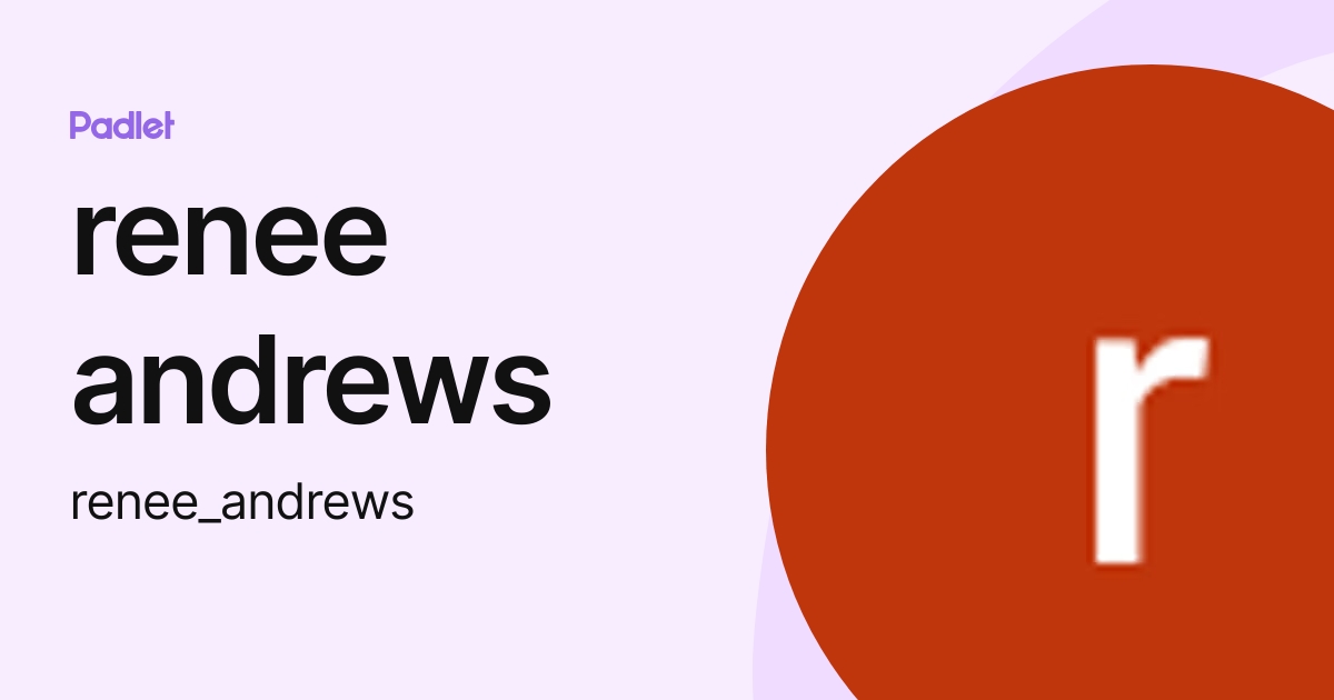 renee andrews (renee_andrews) profile | Padlet