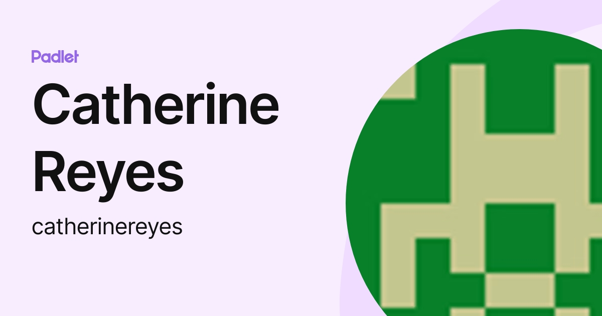 Catherine Reyes (catherinereyes) profile | Padlet