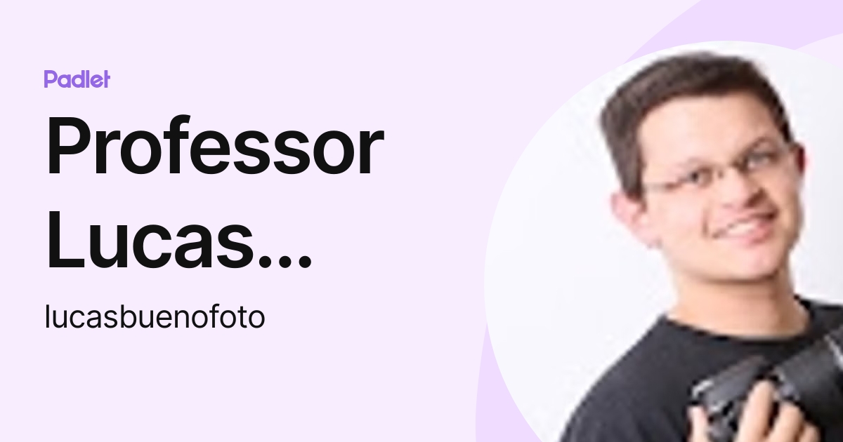 Professor Lucas Bueno (lucasbuenofoto) profile | Padlet