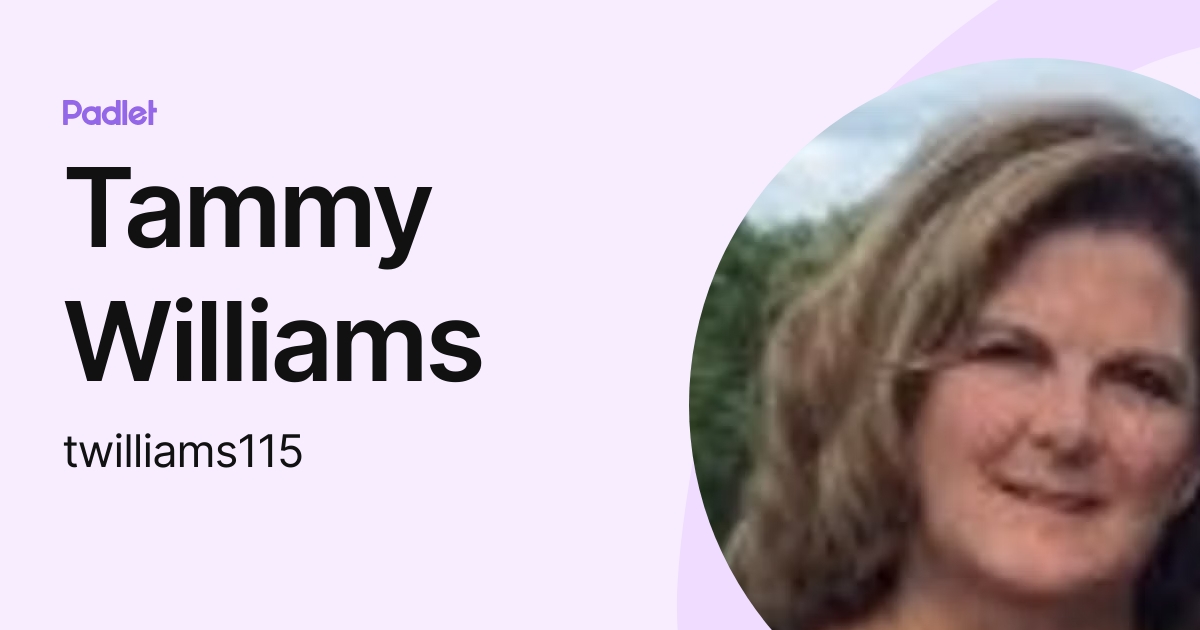 Tammy Williams (twilliams115) profile | Padlet