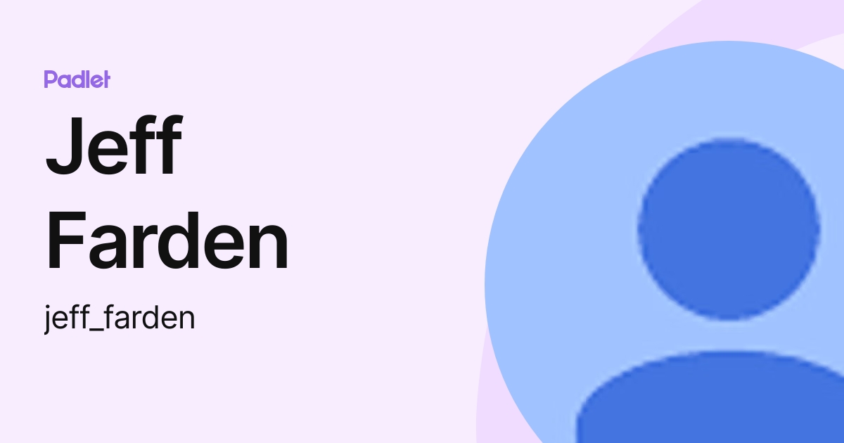 Jeff Farden (jeff_farden) profile | Padlet