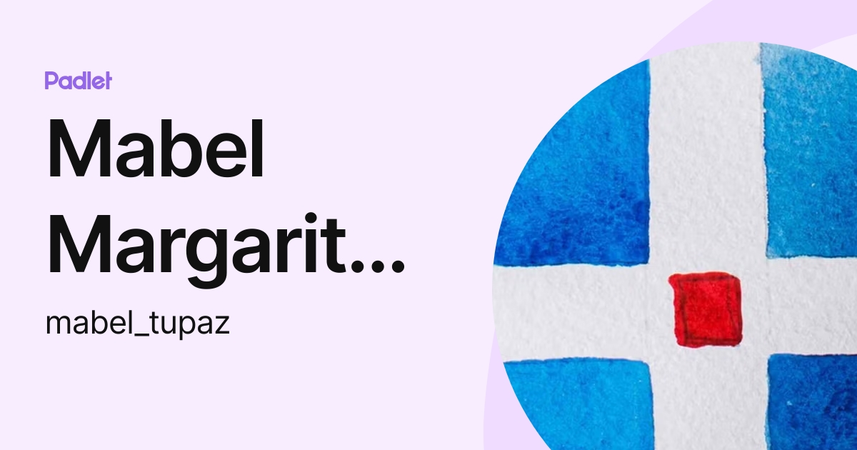 Mabel Margarita Tupaz Enriquez (mabel_tupaz) profile | Padlet