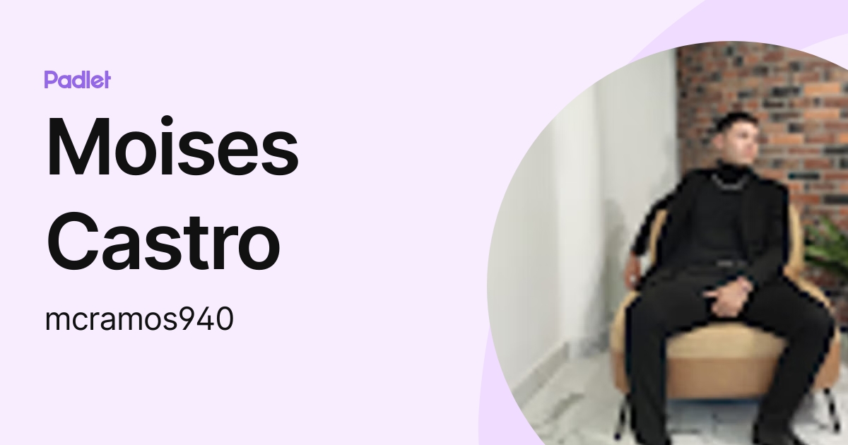 Moises Castro (mcramos940) profile | Padlet