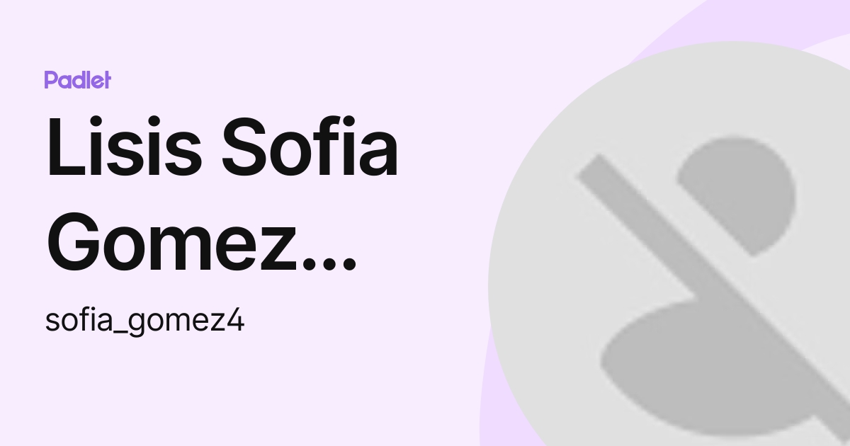 Lisis Sofia Gomez Lozada (sofia_gomez4) profile | Padlet