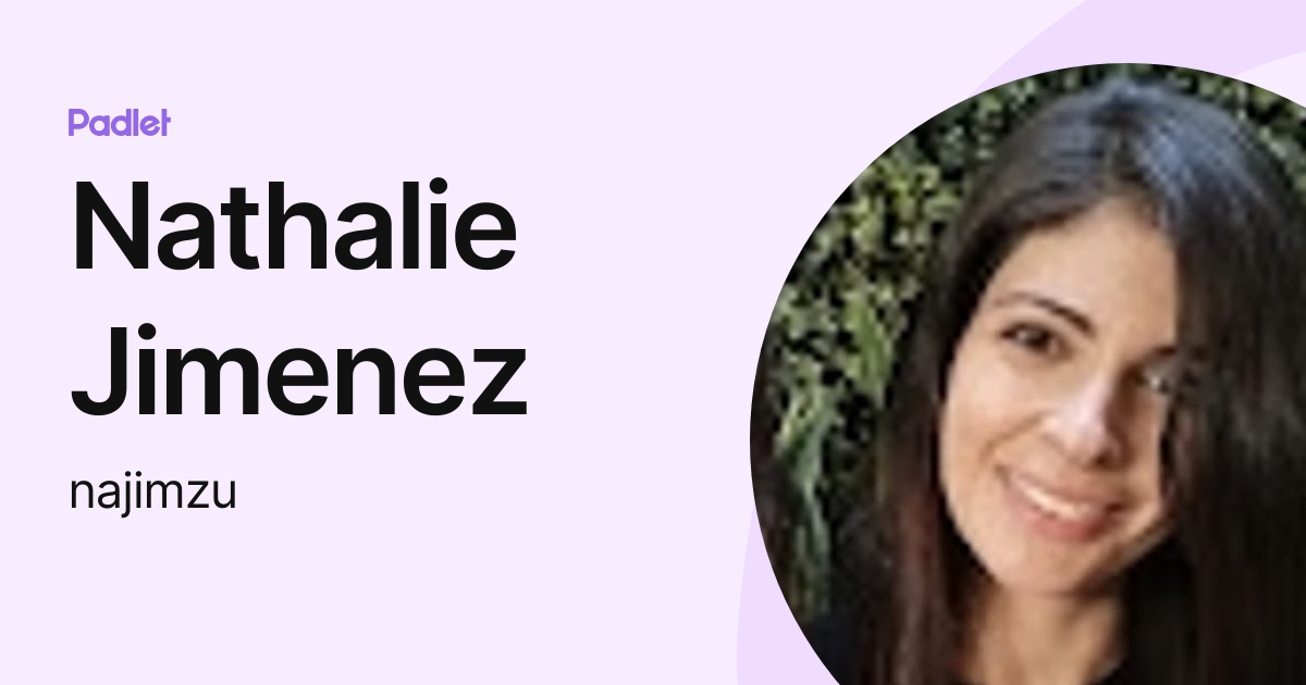 Nathalie Jimenez (najimzu) profile | Padlet