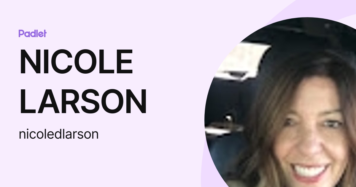NICOLE LARSON (nicoledlarson) profile | Padlet