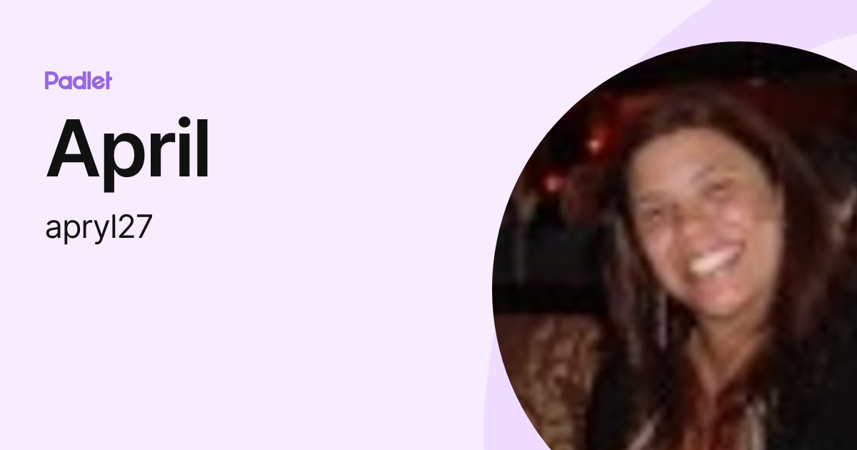 April (apryl27) profile | Padlet