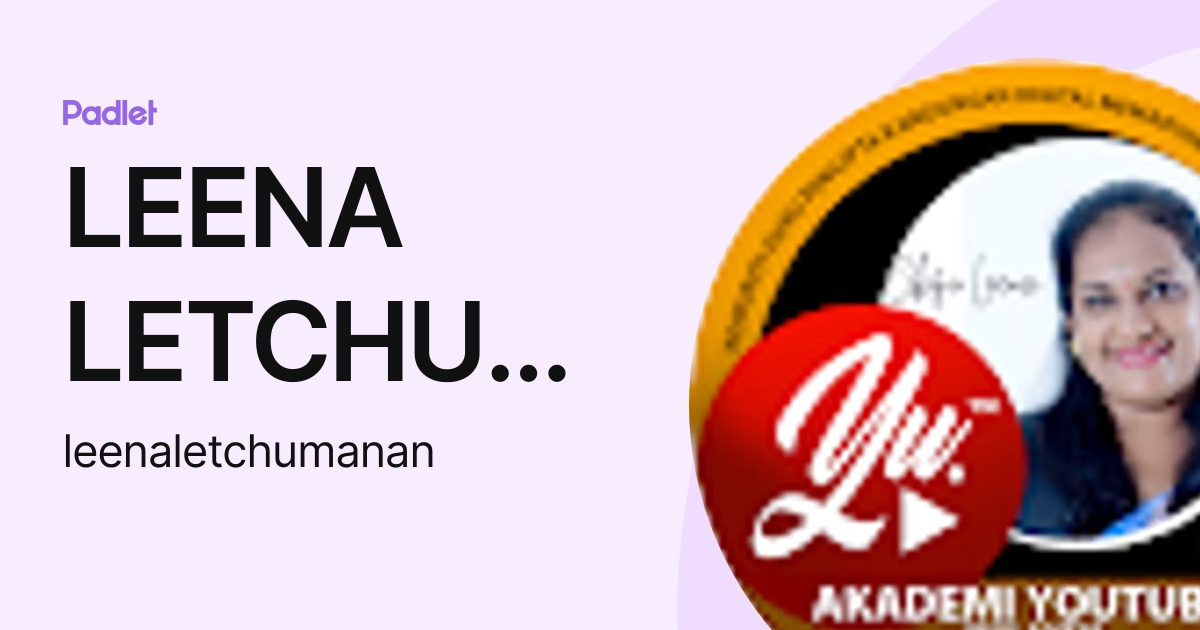 LEENA LETCHUMANAN (leenaletchumanan) profile | Padlet