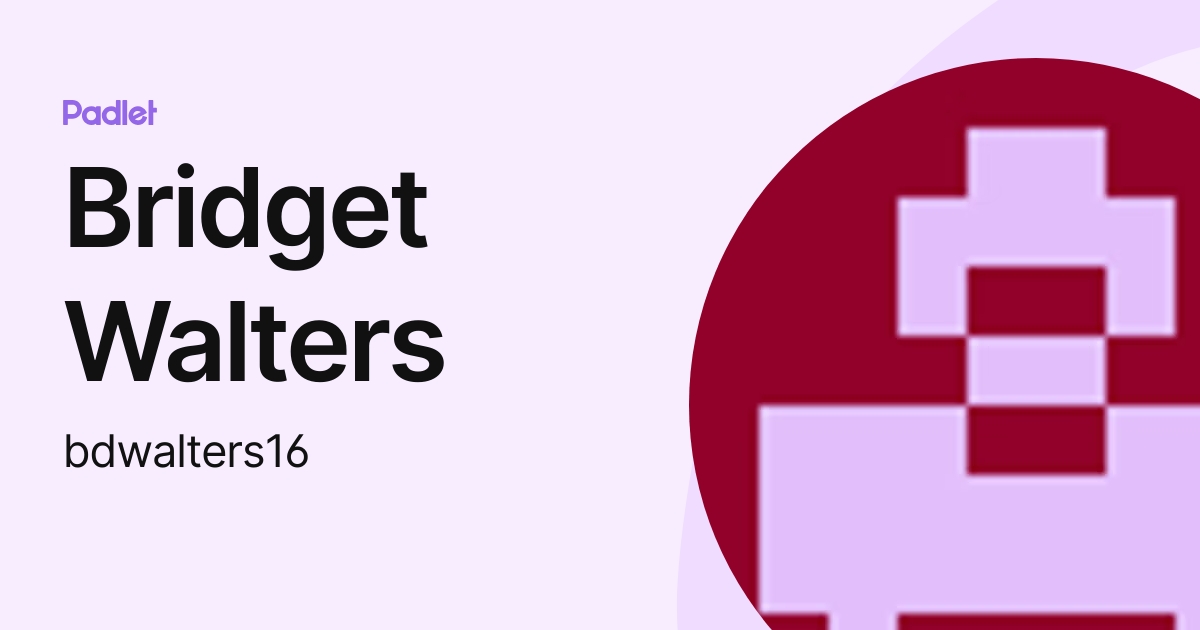 Bridget Walters (bdwalters16) profile | Padlet