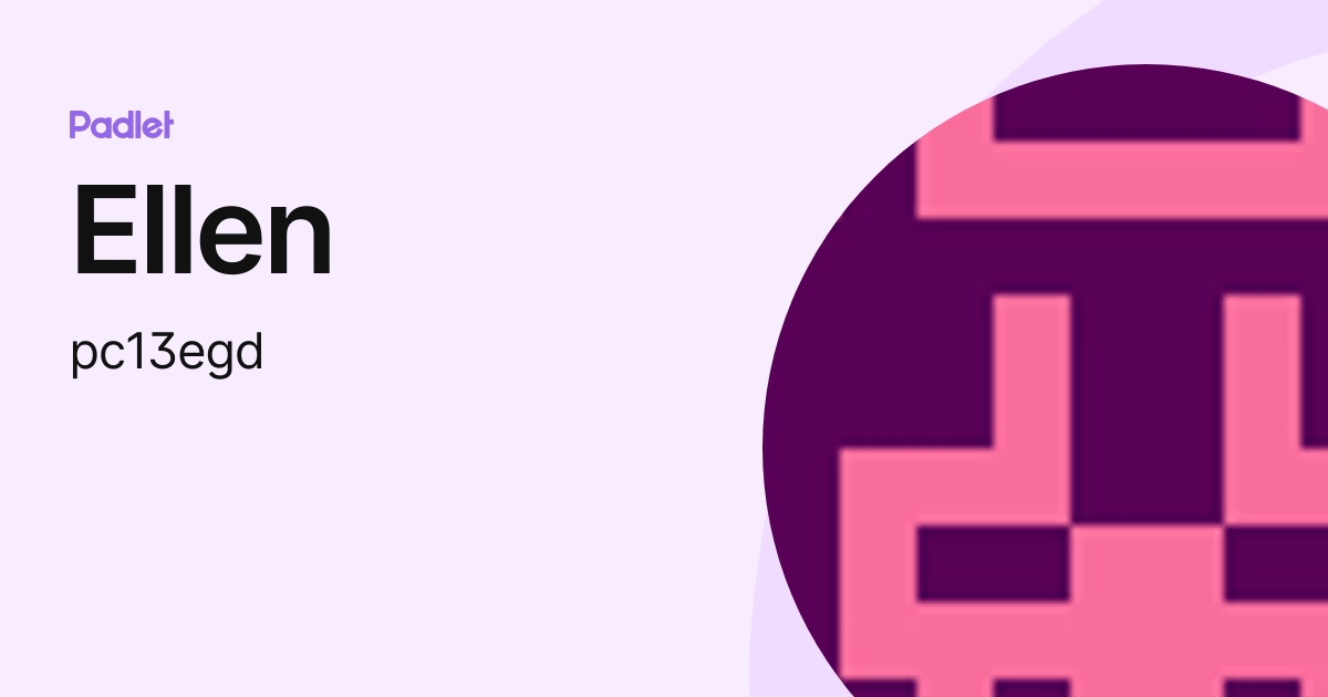 Ellen (pc13egd) profile | Padlet