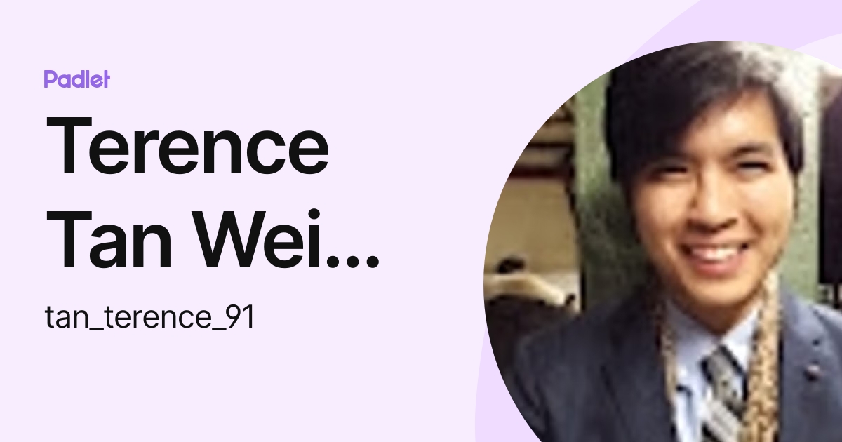 Terence Tan Wei Ting (tan_terence_91) profile | Padlet