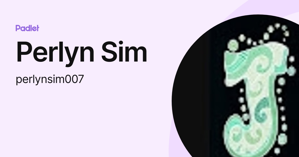 Perlyn Sim (perlynsim007) profile | Padlet