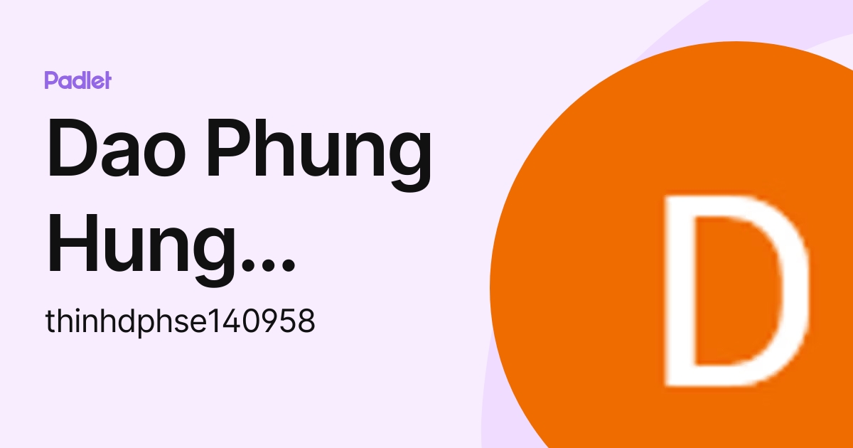 Dao Phung Hung Thinh (thinhdphse140958) profile | Padlet