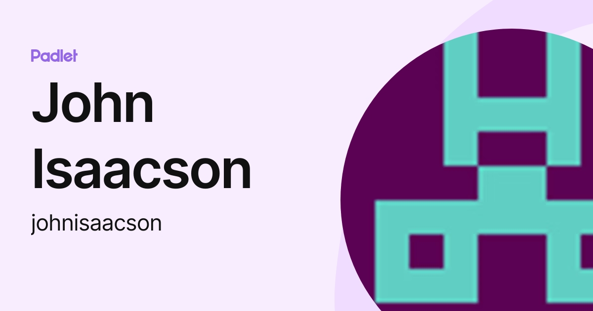 John Isaacson (johnisaacson) profile | Padlet