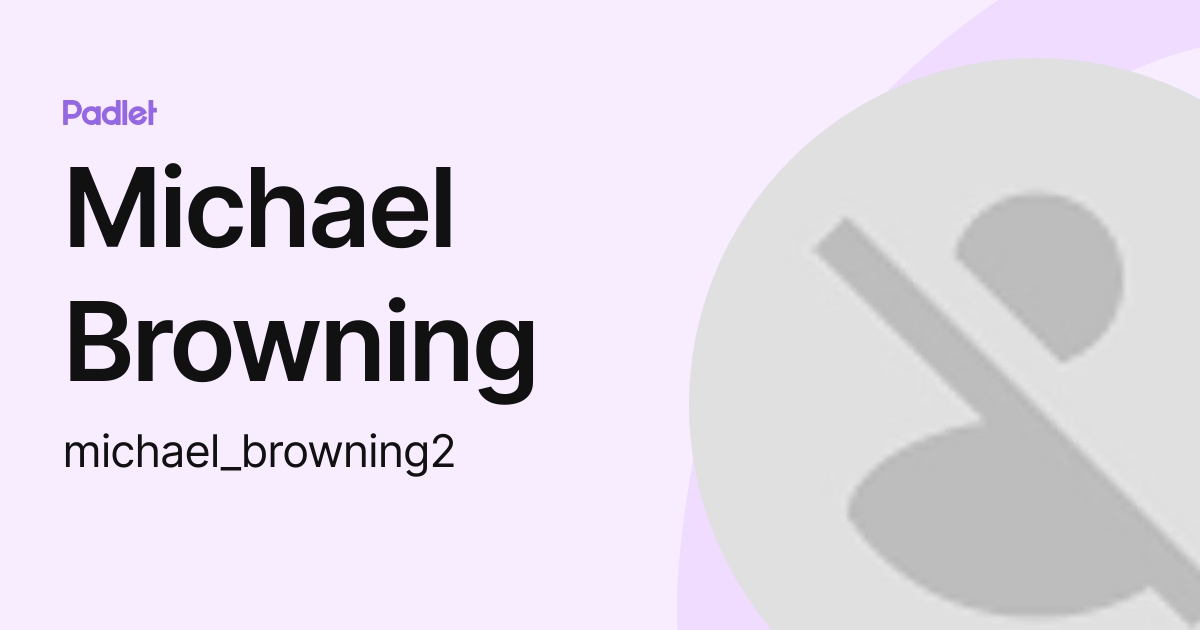 Michael Browning (michael_browning2) profile | Padlet