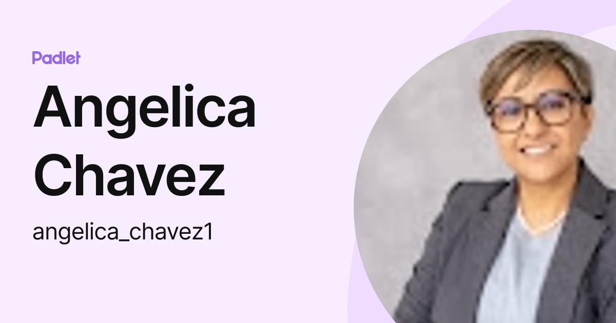 Angelica Chavez (angelica_chavez1) profile | Padlet