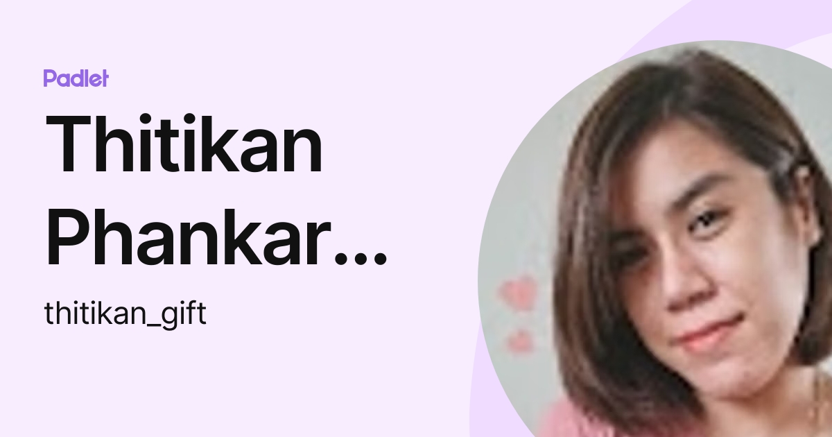 Thitikan Phankarung (thitikan_gift) profile | Padlet