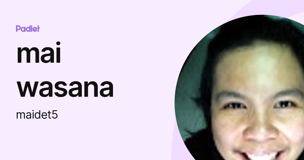 mai wasana (maidet5) profile | Padlet