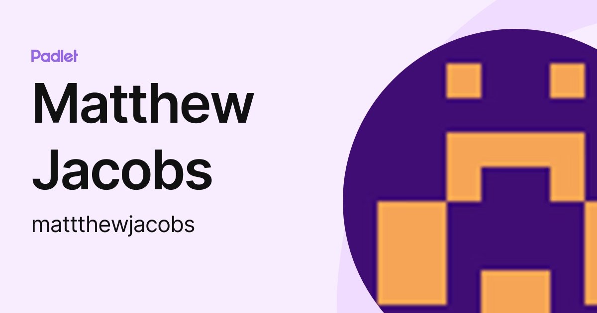 Matthew Jacobs (mattthewjacobs) profile | Padlet