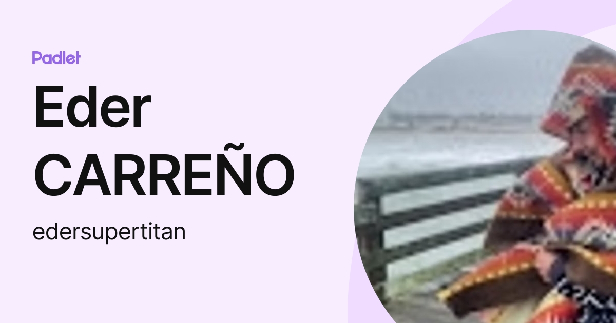 Eder CARREÑO (edersupertitan) profile | Padlet