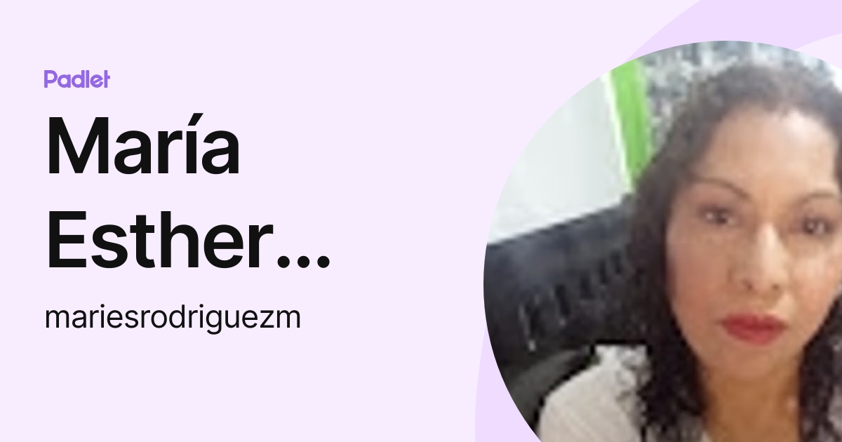 María Esther Rodríguez (mariesrodriguezm) profile | Padlet