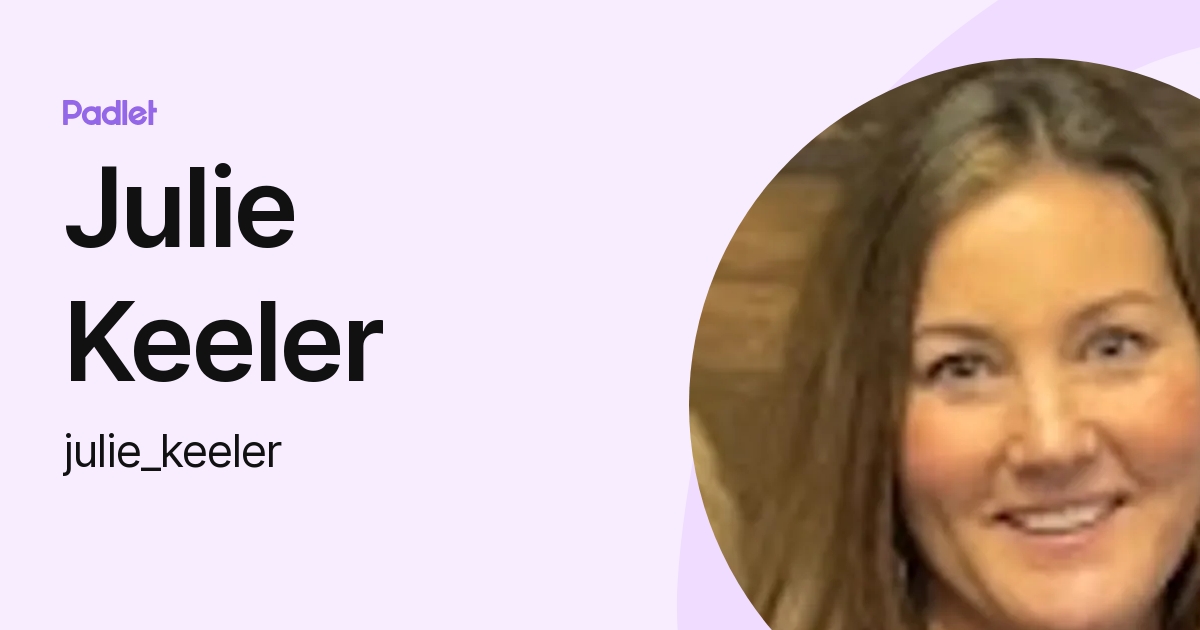 Julie Keeler (julie_keeler) profile | Padlet