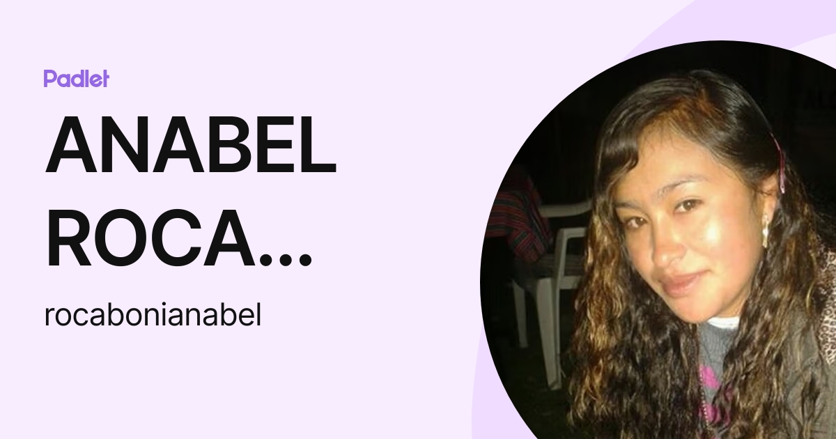 ANABEL ROCA BONIFACIO (rocabonianabel) profile | Padlet