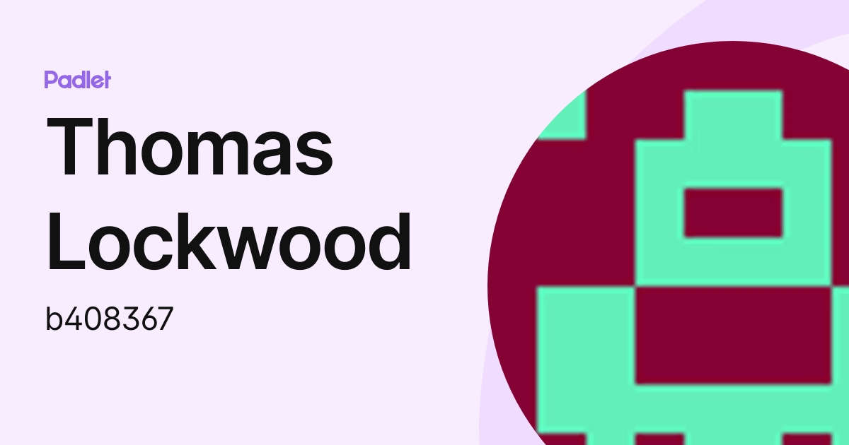 Thomas Lockwood (b408367) profile | Padlet