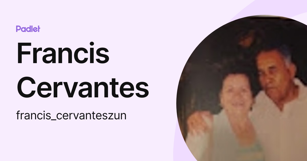 Francis Cervantes (francis_cervanteszun) profile | Padlet