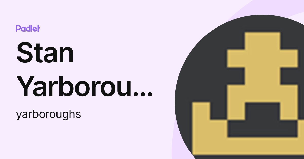 Stan Yarborough (yarboroughs) profile | Padlet