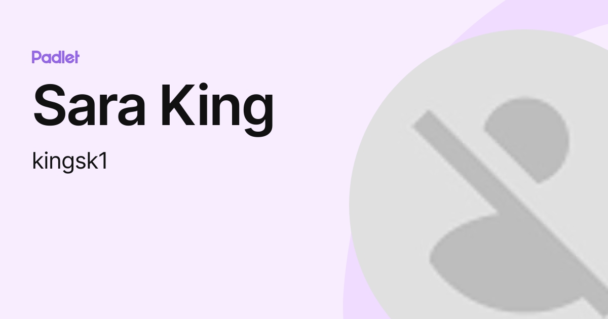 Sara King (kingsk1) profile | Padlet