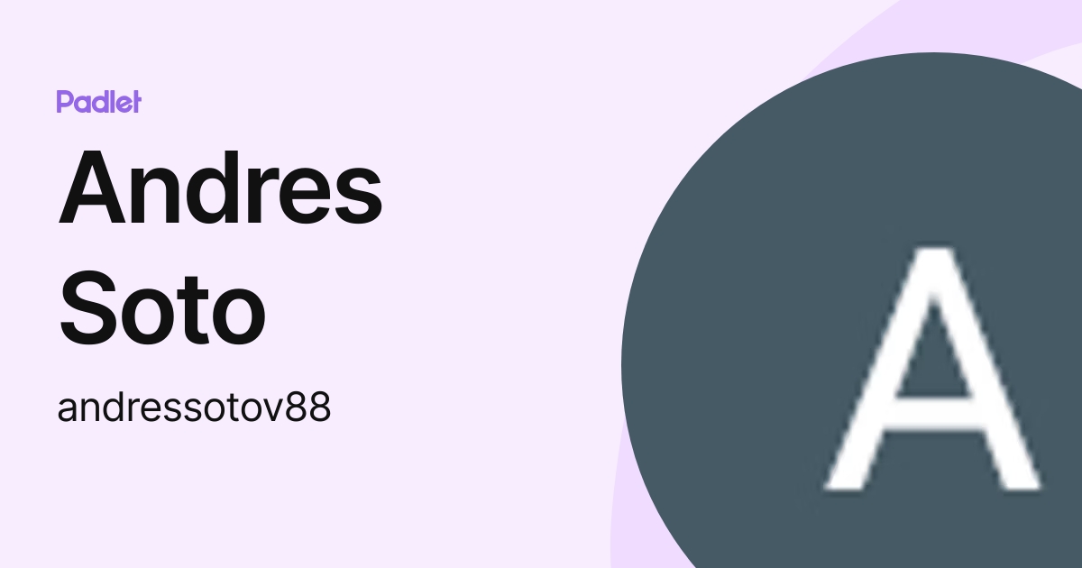 Andres Soto (andressotov88) profile | Padlet