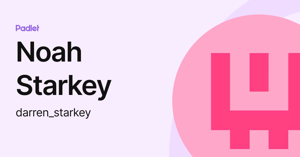 Noah Starkey (darren_starkey) profile | Padlet